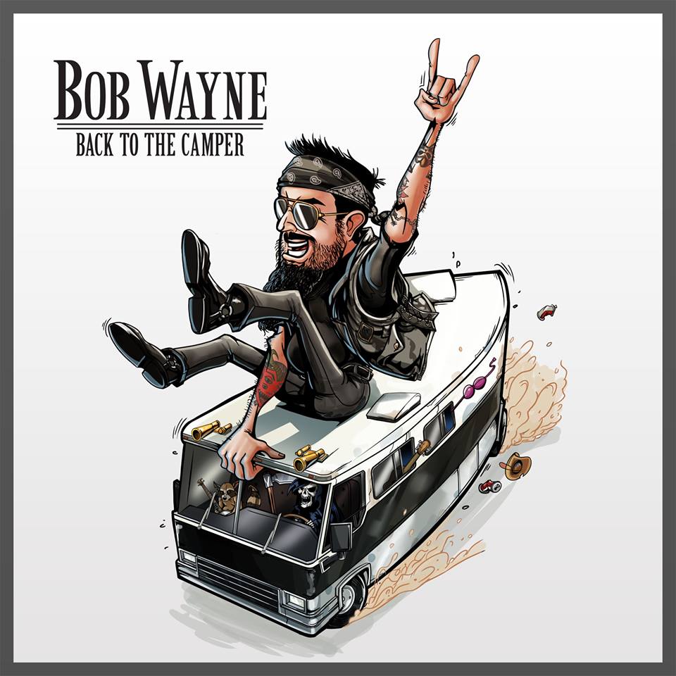 Bob Wayne "Back To The Camper", nuevo disco y gira española - Dirty ...