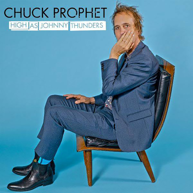 Nueva canción de Chuck Prophet, "High as Johnny Thunders" - Dirty Rock ...