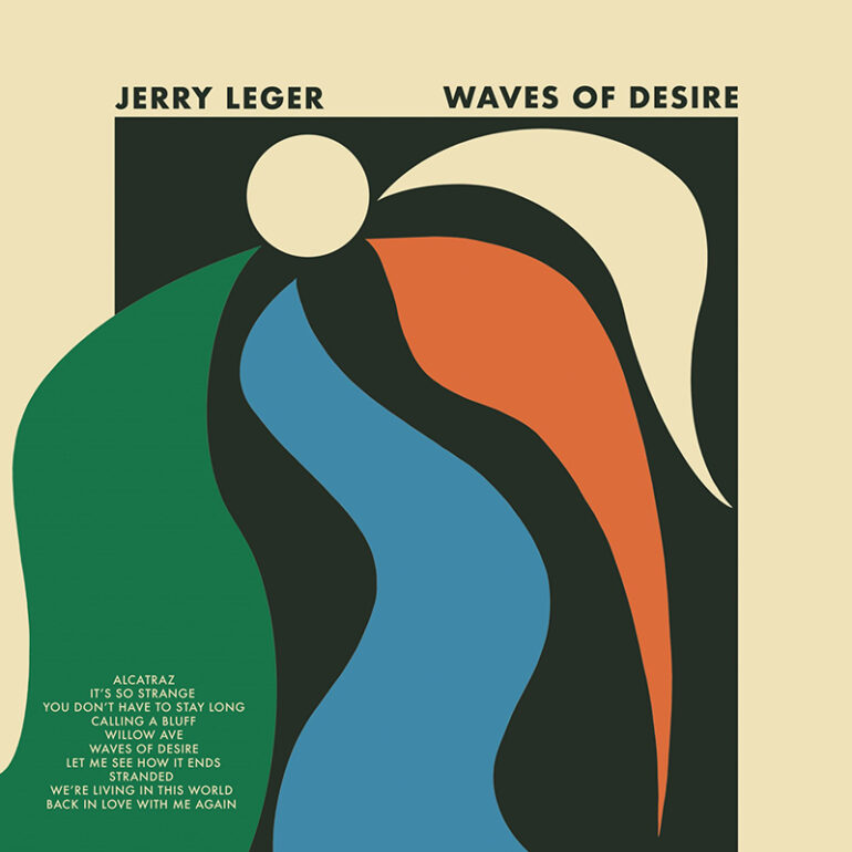 Jerry Leger anuncia nuevo disco, "Waves Of Desire" - Dirty Rock Magazine